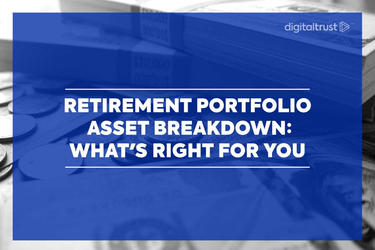 Retirement Portfolio Asset Breakdown: What's Right for You - Digital Trust